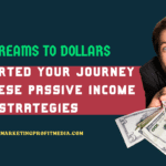 Passive Income Strategies: Your Journey to Dollars